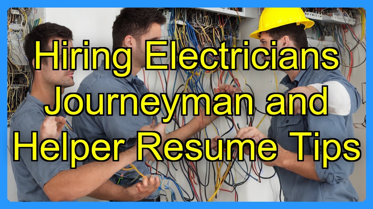 Hiring Electricians Journeyman and Helper Resume Tips - YouTube