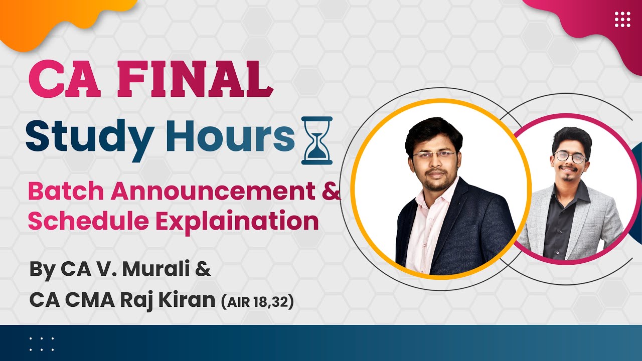 CA Final Study Hrs Batch detailed Explanation by CA V. Murali & CA CMA Raj Kiran Sir - YouTube