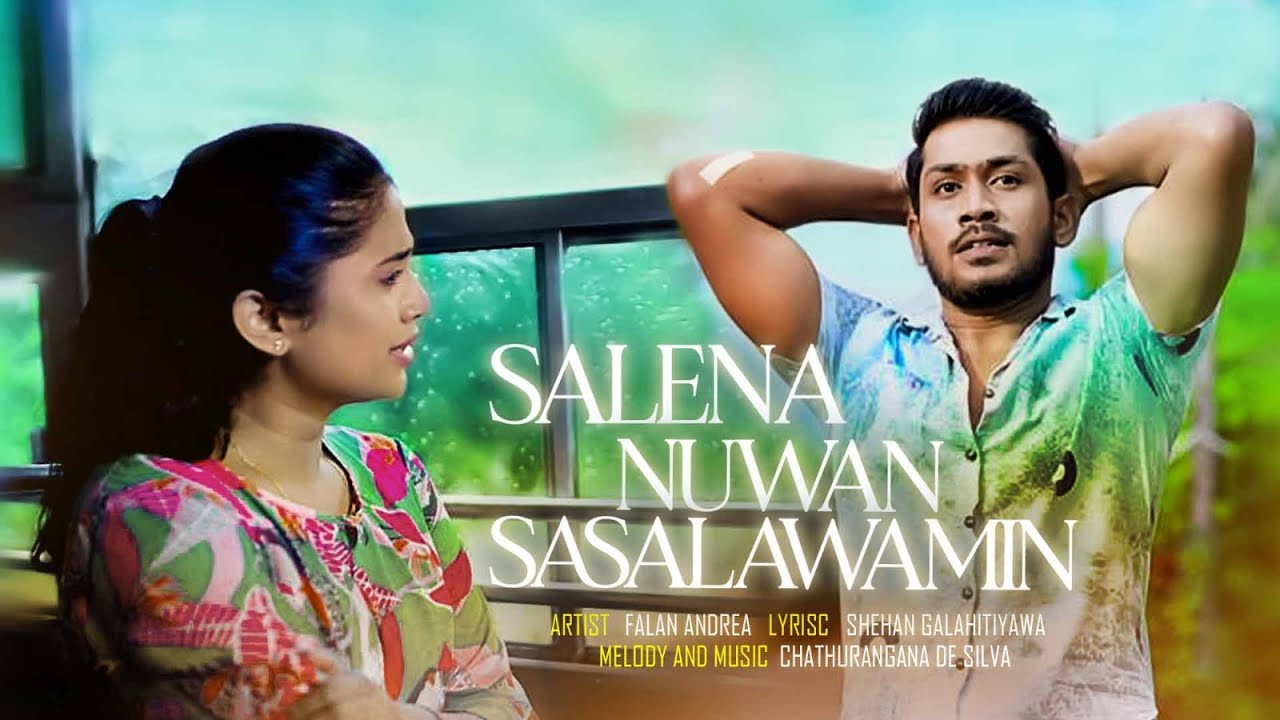 Salena Nuwan Sasalawamin (සැලෙනා නුවන් සසලවමින්) | Falan Andrea | Selena Nuwan Teledrama Song ...