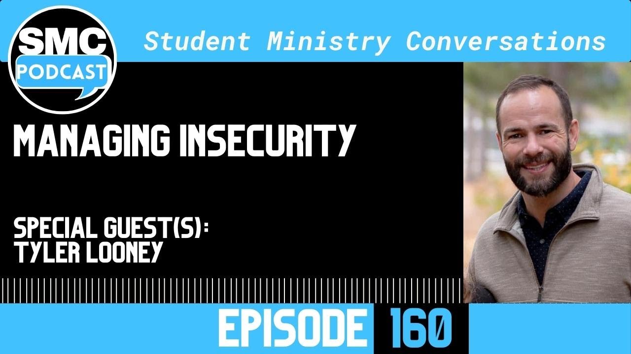 Managing Insecurities with Tyler Looney | SMC Podcast | Episode 160 ...