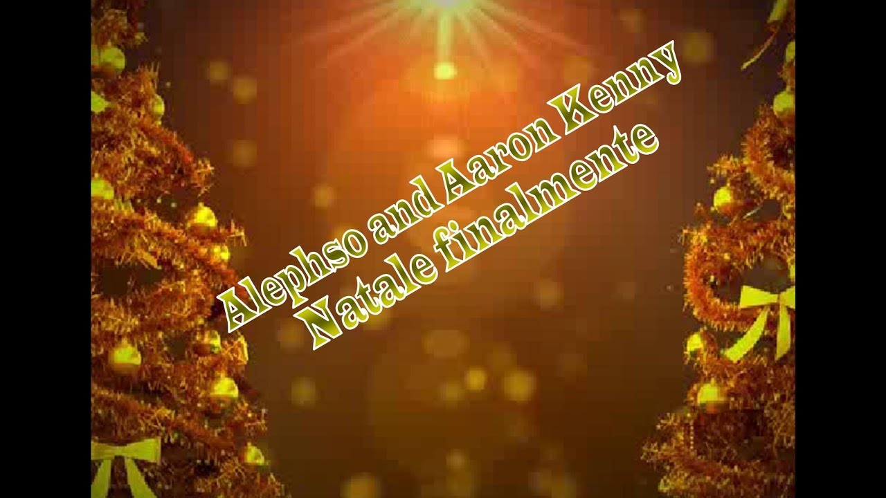 Natale finalmente - Alephso and Aaron Kenny - Canzoni di Natale - 432 ...