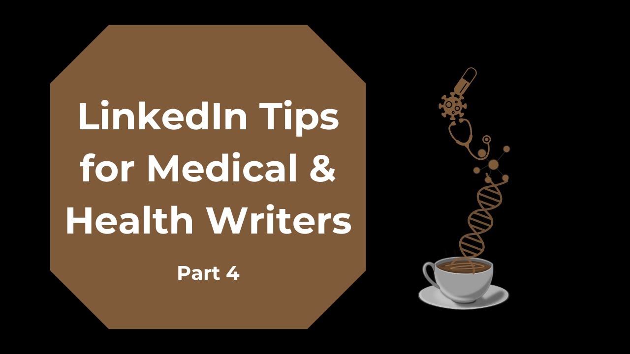 LinkedIn Mastery for Health & Medical Writers: Marketing Tips Part 4 ...