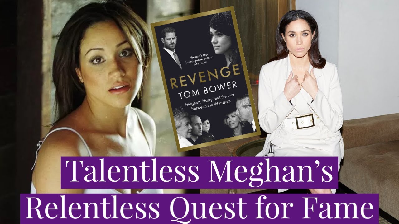 Meghan Markle's Relentless & Desperate Quest for Fame Despite Lack of ...