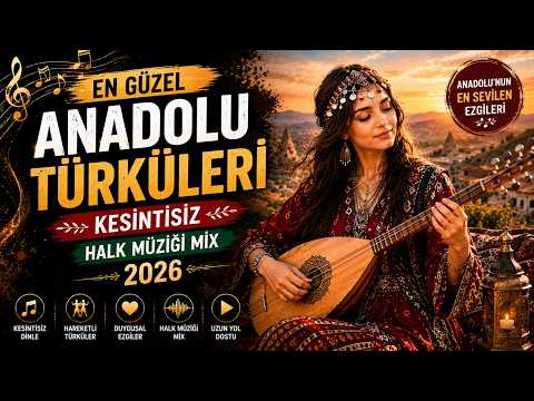 En Güzel Anadolu Türküleri | Kesintisiz Halk Müziği Mix 2026