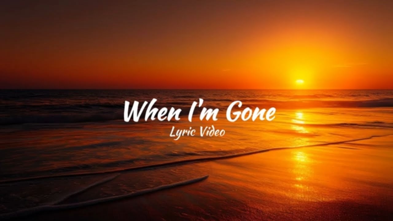 When I'm Gone - Official Lyric Video - YouTube