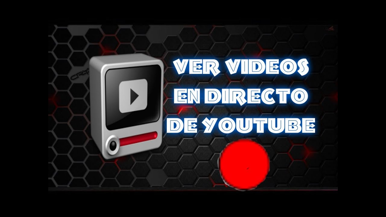 como ver videos en directo de youtube - YouTube