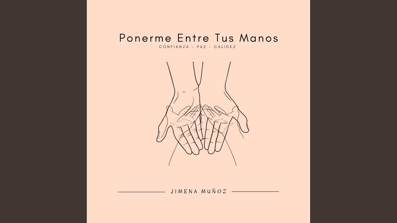 Ponerme Entre Tus Manos - YouTube