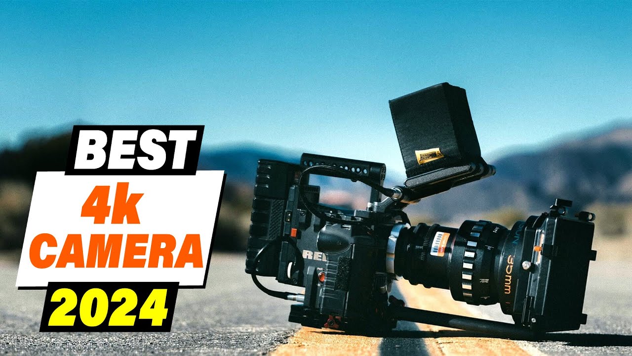 ** 2024's Top 4K Cameras: Best Choices for Every Budget and Need ...