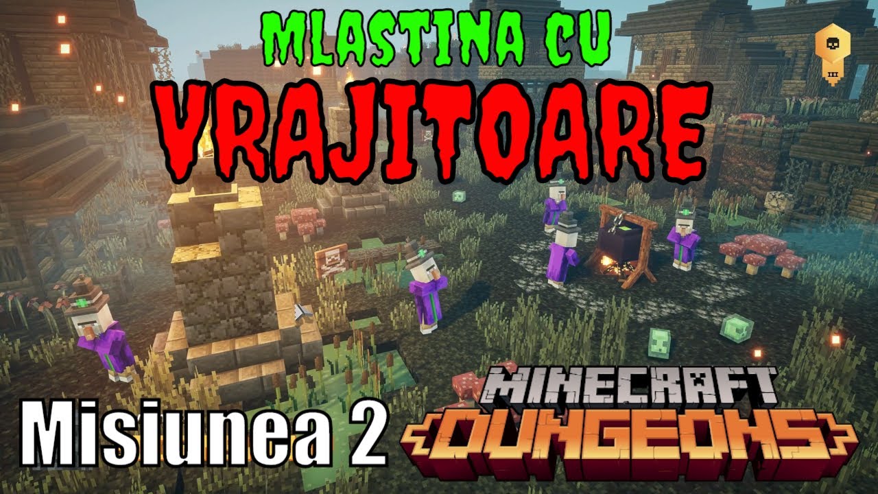 Ma joc MINECRAFT Dungeons [ Mlastina plina cu VRAJITOARE - Ep 02 ...