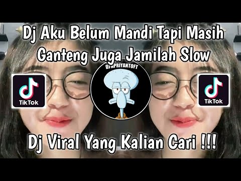 DJ AKU BELUM MANDI TAPI MASIH GANTENG JUGA JAMILAH SLOW DJ DIDUNIA X EMANG ENAK BY FELIK FVNKY !