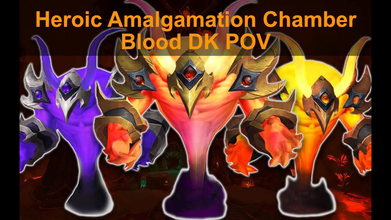 Heroic Amalgamation Chamber - Blood DK POV (Abberus The Shadowed ...