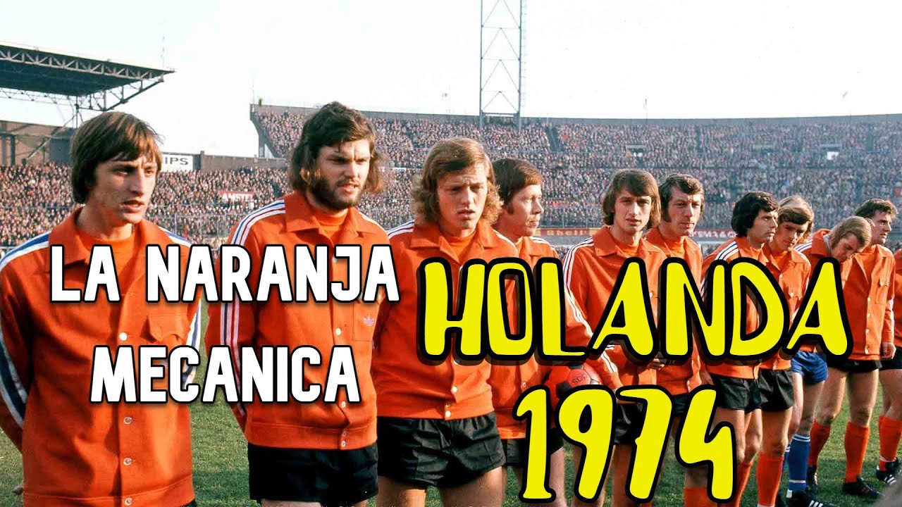 La Naranja mecánica la selección de Holanda de 1974 - YouTube