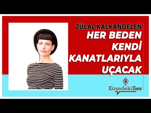 ZÜLAL KALKANDELEN - Her Beden Kendi Kanatlarıyla Uçacak * Sesli Köşe Yazısı Dinle *