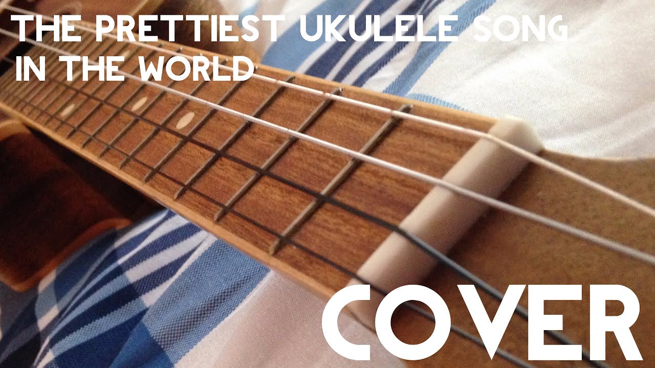 (Cover)The Prettiest Ukulele Song in the World - YouTube