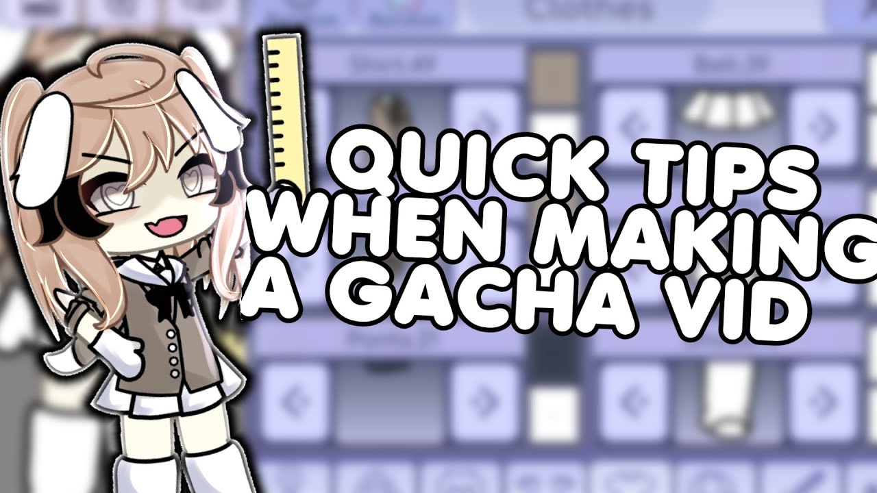 📏 . quick tips when making a gacha vid﹕ [] GACHA LIFE ⩩ - YouTube