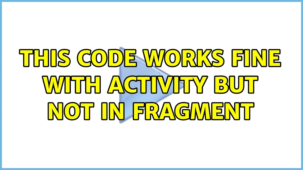 This code works fine with activity but not in fragment (2 Solutions ...