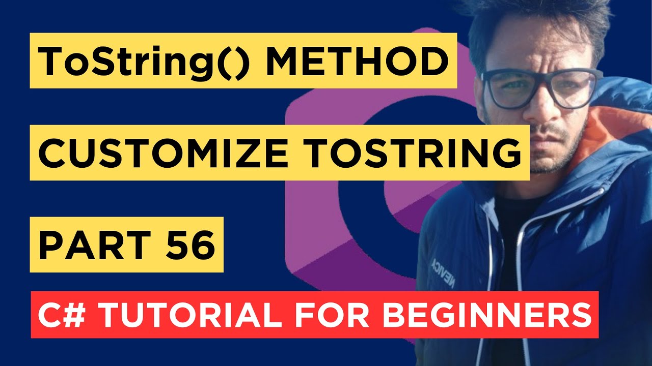 C Part 56 Tostring Method Tutorial For Beginners Youtube