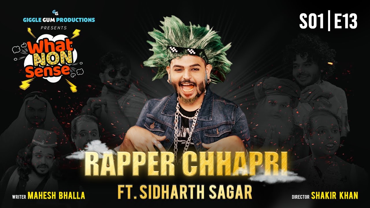 RAPPER CHHAPRI | WHAT NON SENSE S01 E13 | SIDHARTH SAGAR#sidharthsagar ...