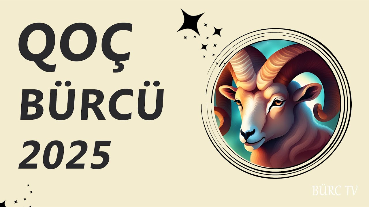 QOÇ BÜRCÜ 2025 - BU İLDƏ SİZİ NƏLƏR GÖZLƏYİR ? - YouTube