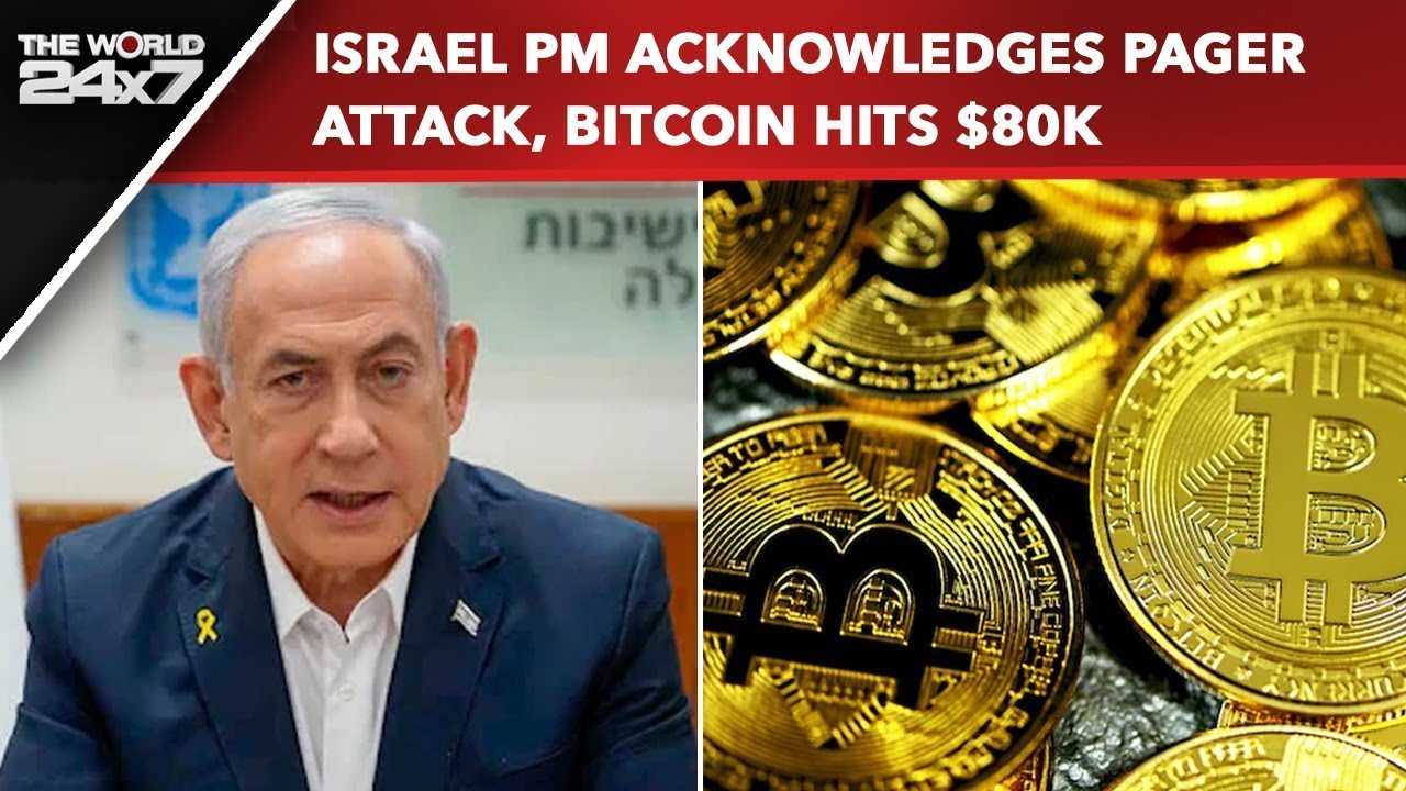 Israel PM Netanhayu Acknowledges Pager Attack, Bitcoin Hits $80K ...