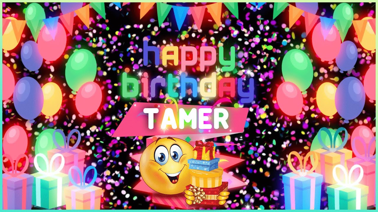 Happy Birthday Tamer 🍰 عيد ميلاد تامر - YouTube