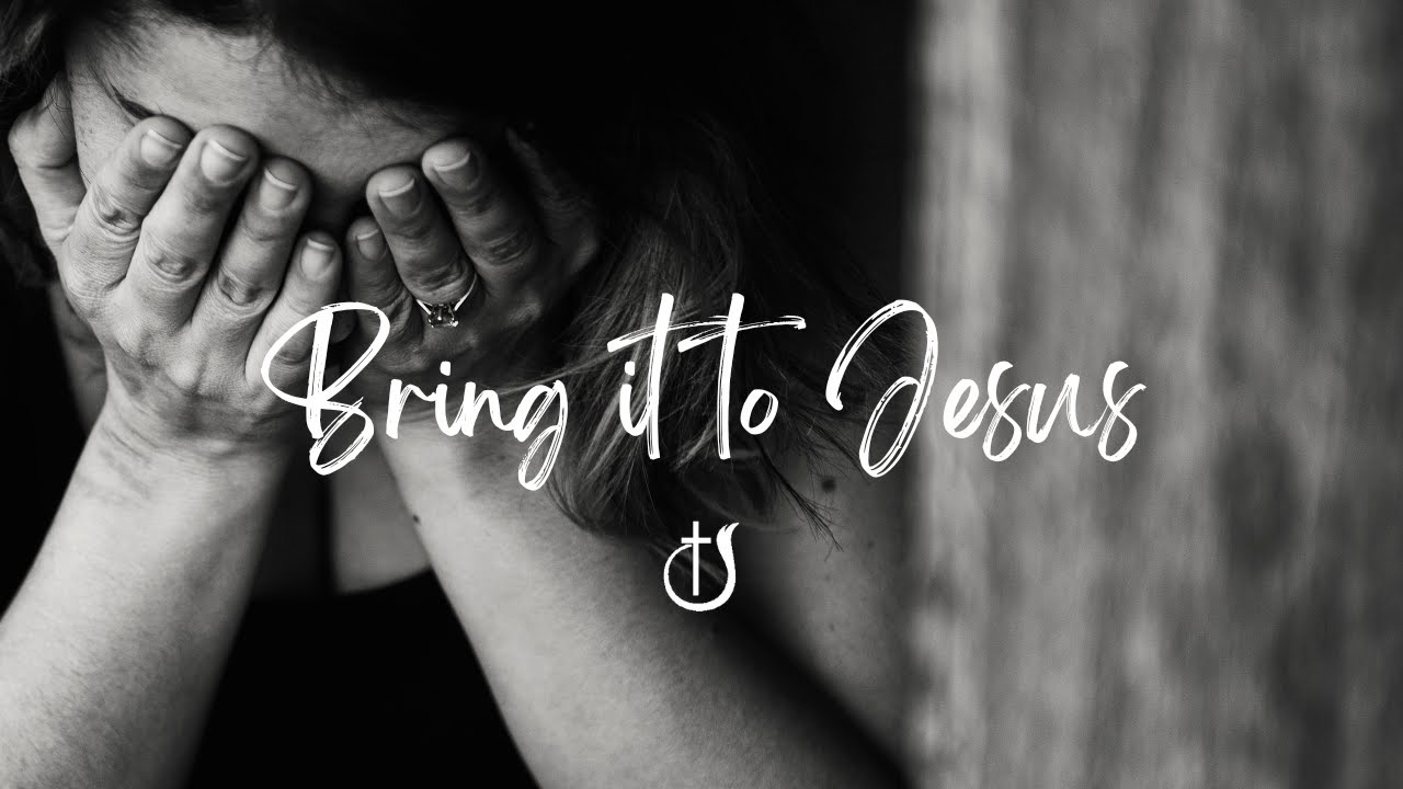 Bring it to Jesus - YouTube