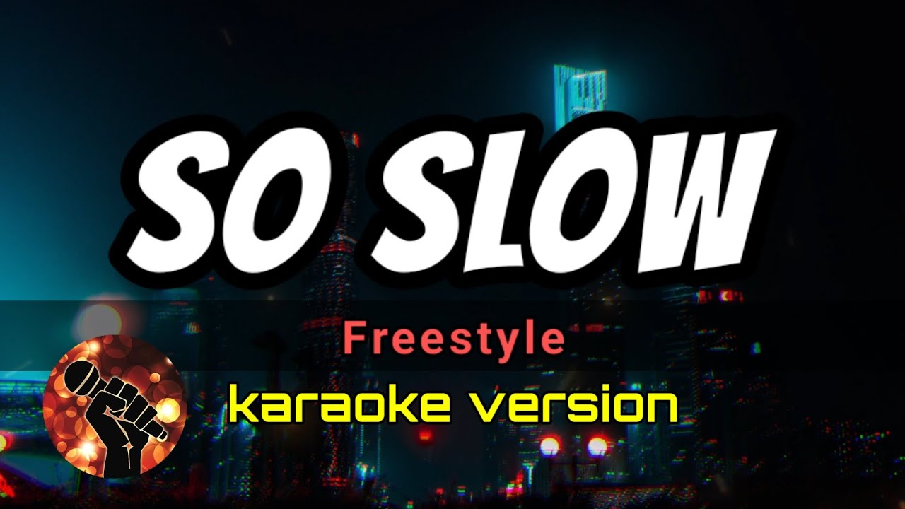 SO SLOW - FREESTYLE (karaoke version) - YouTube