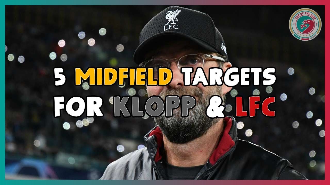 5 Midfield Targets for Klopp & Liverpool | LFC Transfer News - YouTube