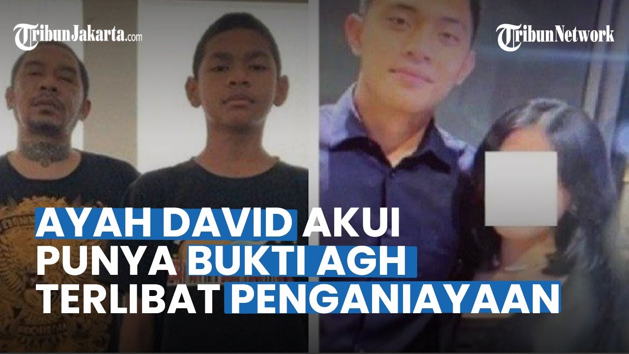 TEGAS Tak Ada Damai, Ayah David Akui Punya Bukti AGH Terlibat ...
