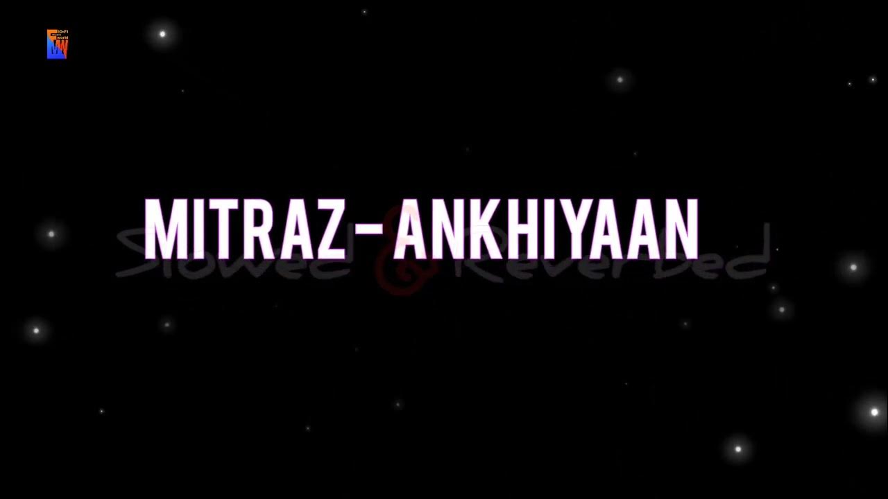 Ankhiyaan Milale - Mitraz [ Perfectly Slowed Reverbed ] Lofi Song - YouTube