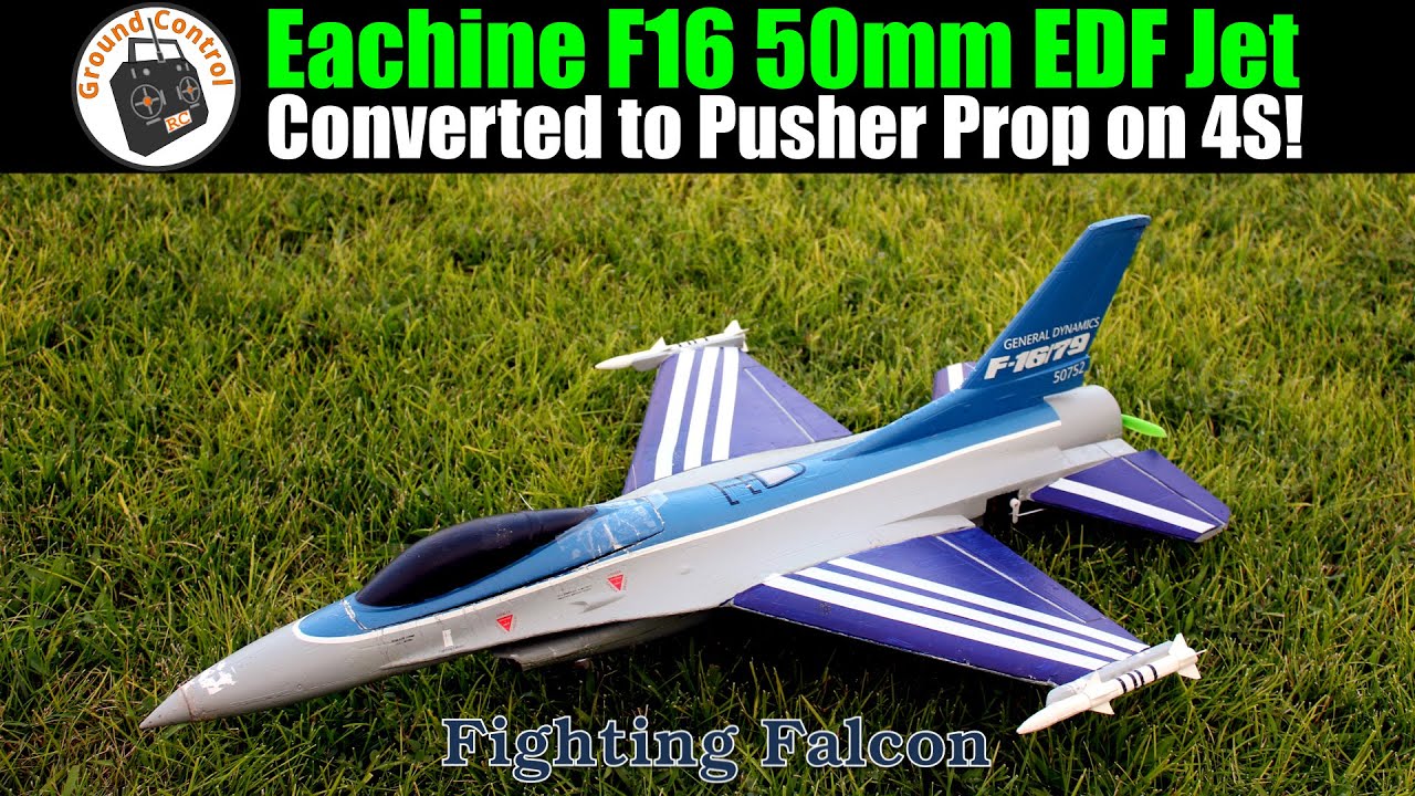 How Sweet It Is! Converted Eachine F16 50mm EDF to Pusher Prop on 4S ...