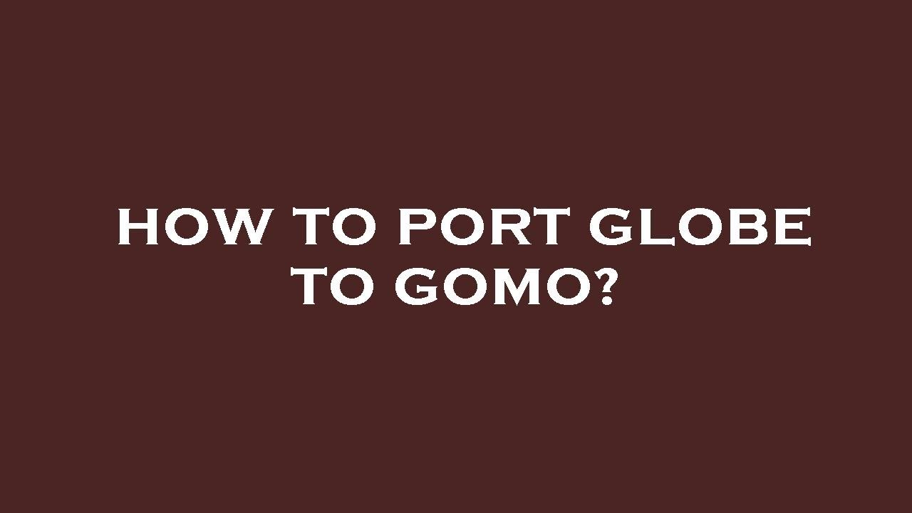 How to port globe to gomo? - YouTube