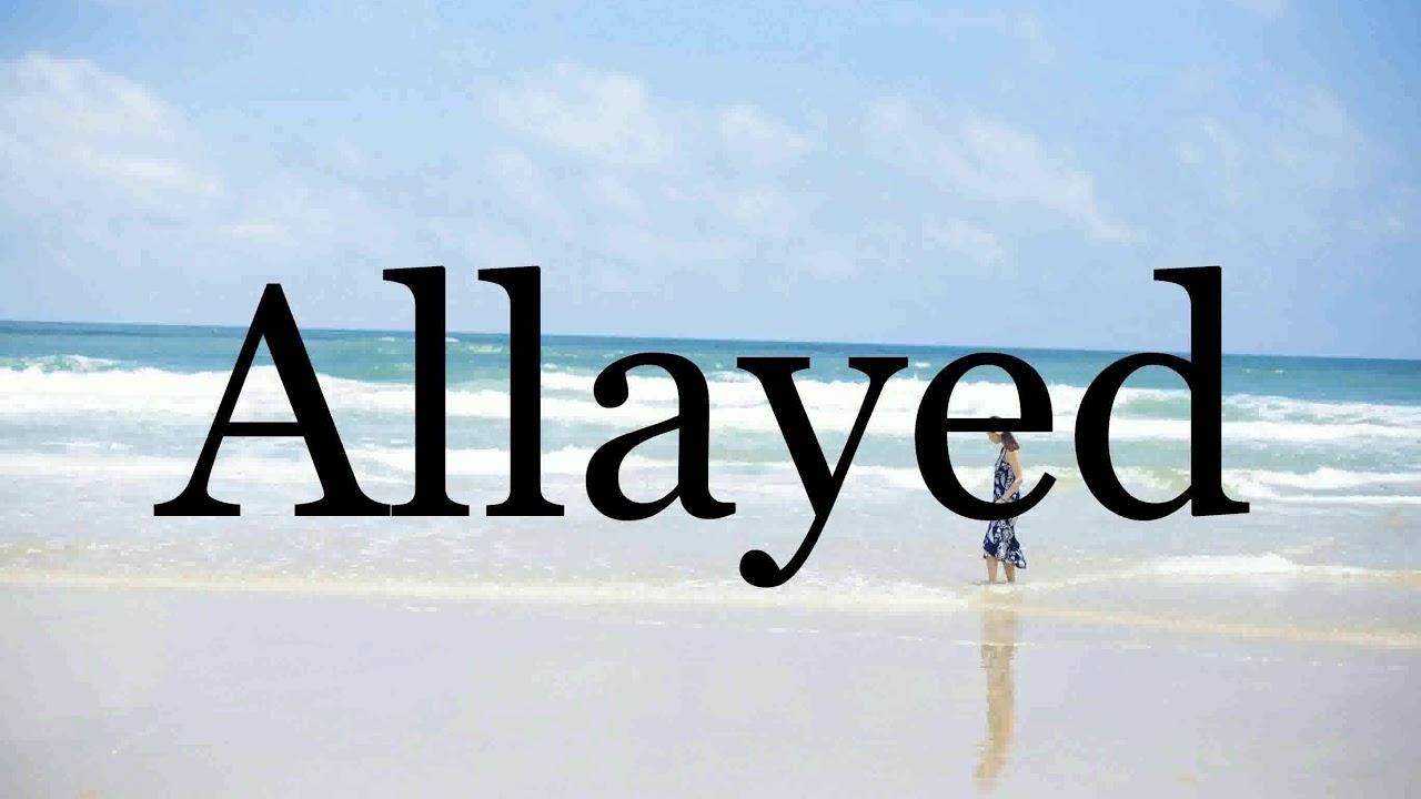 How To Pronounce Allayed🌈🌈🌈🌈🌈🌈Pronunciation Of Allayed - YouTube