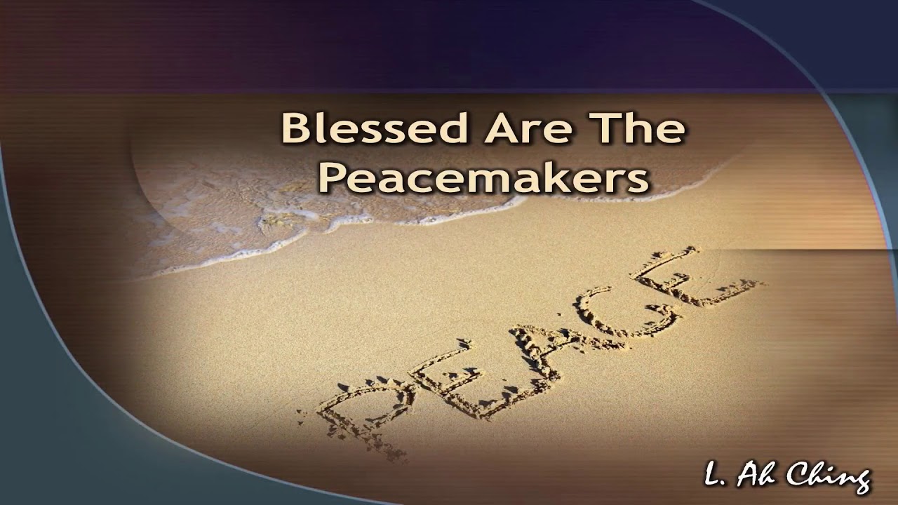Divine Service - Bro. Larry Ah Ching: “Blessed are the Peacemakers ...