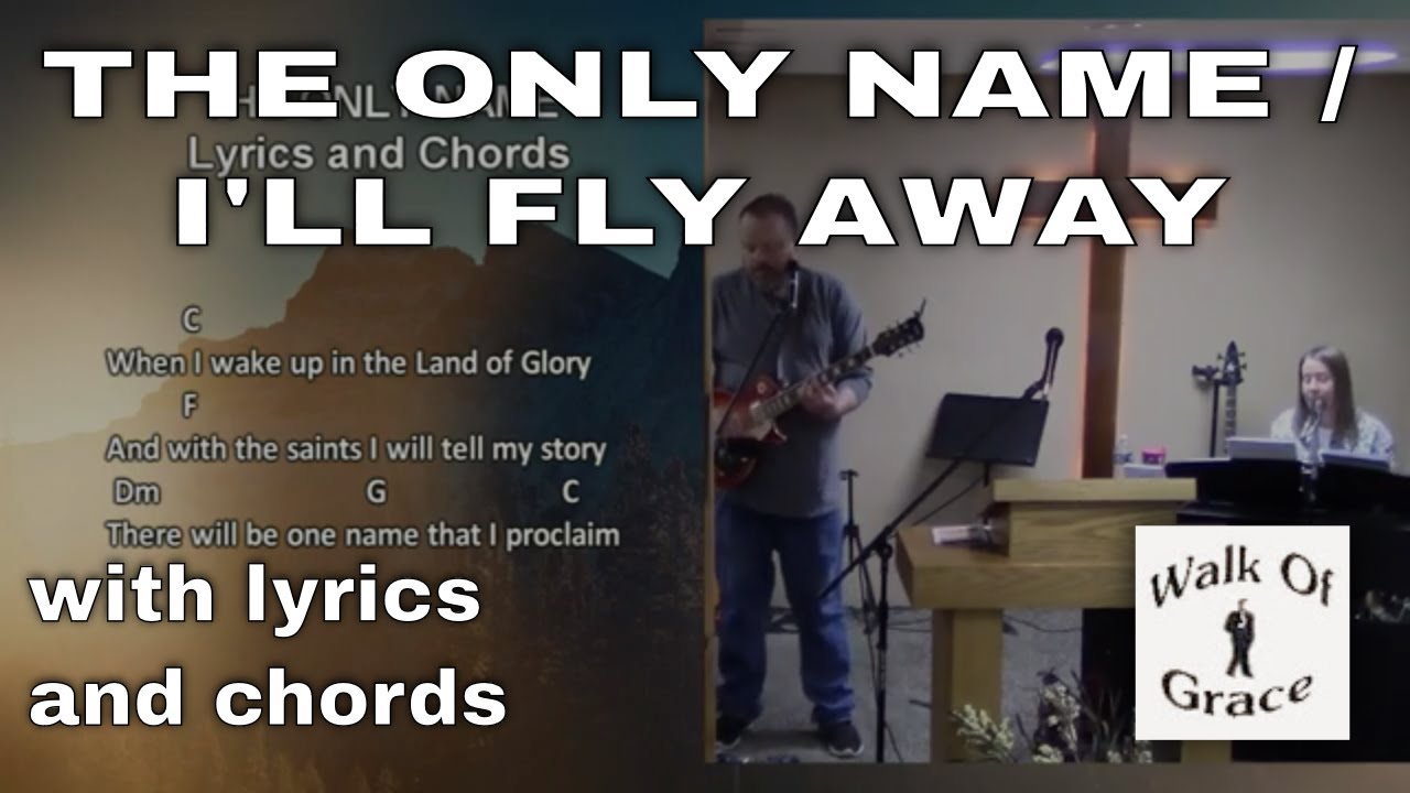 The Only Name / I'll Fly Away Medley - Praise and Worship Songs with ...