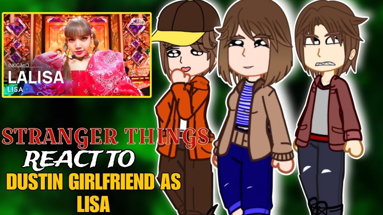 Stranger Things React To Lisa || Lalisa SONG Gacha React to Lalisa Song ...