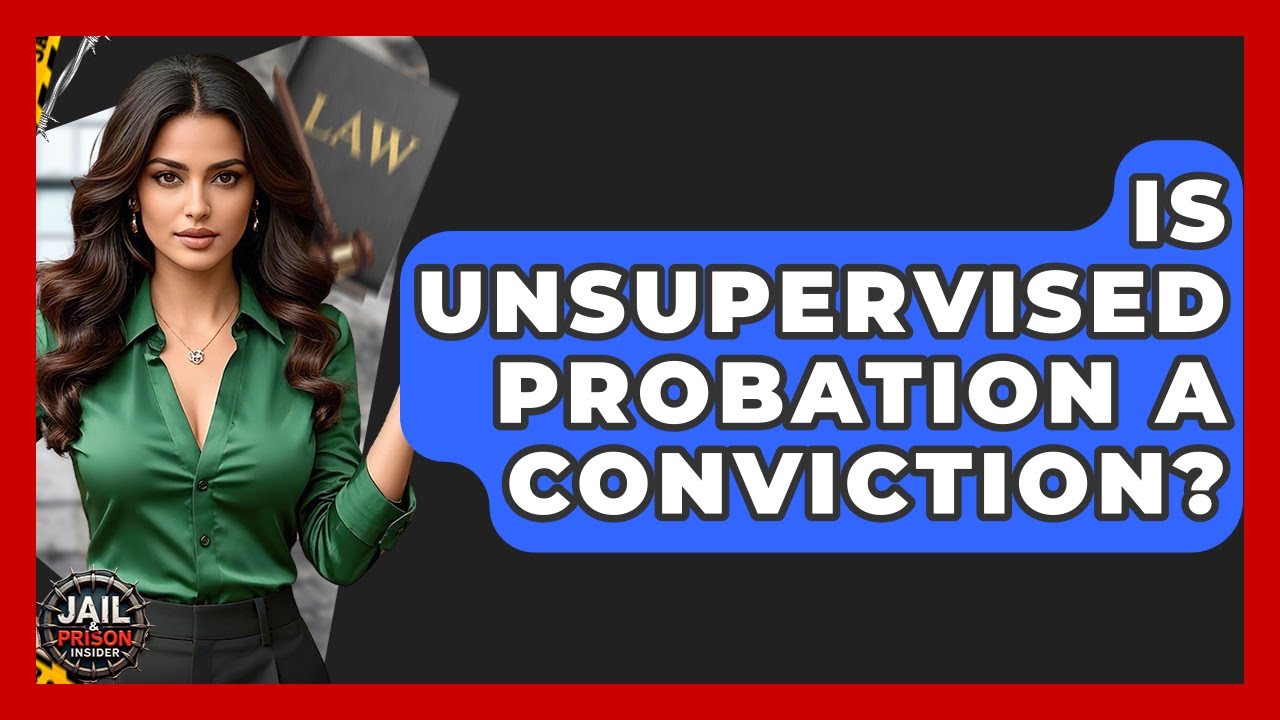 Is Unsupervised Probation A Conviction? - Jail & Prison Insider - YouTube