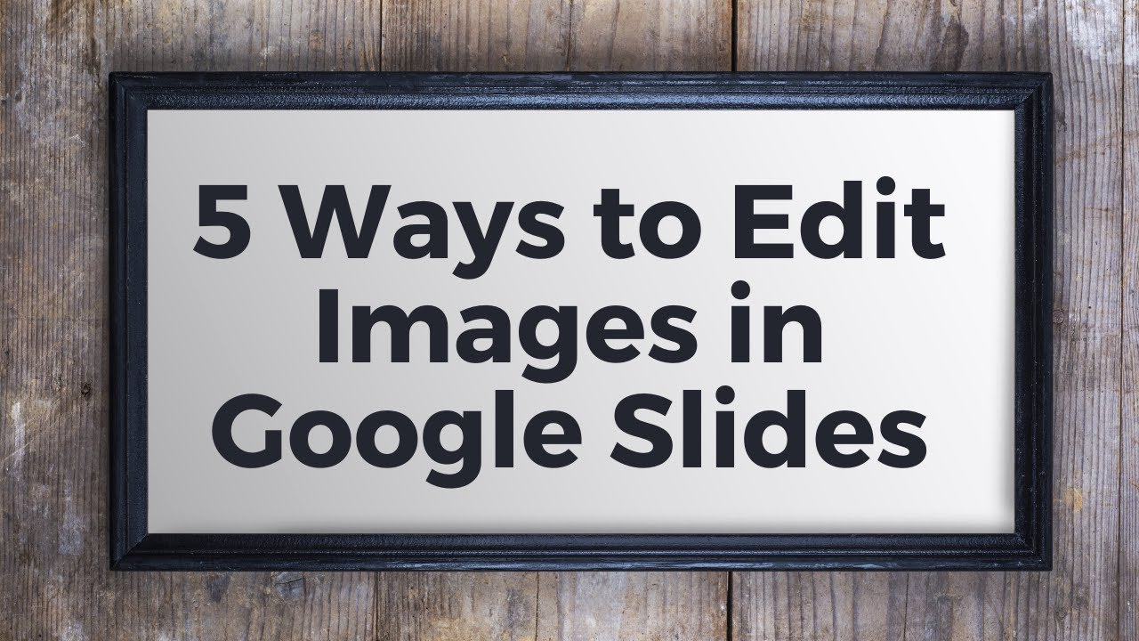 Five Things You Should Know How To Do With Images In Google Slides Five Things You Should Know How To Do With Images In Google Slides