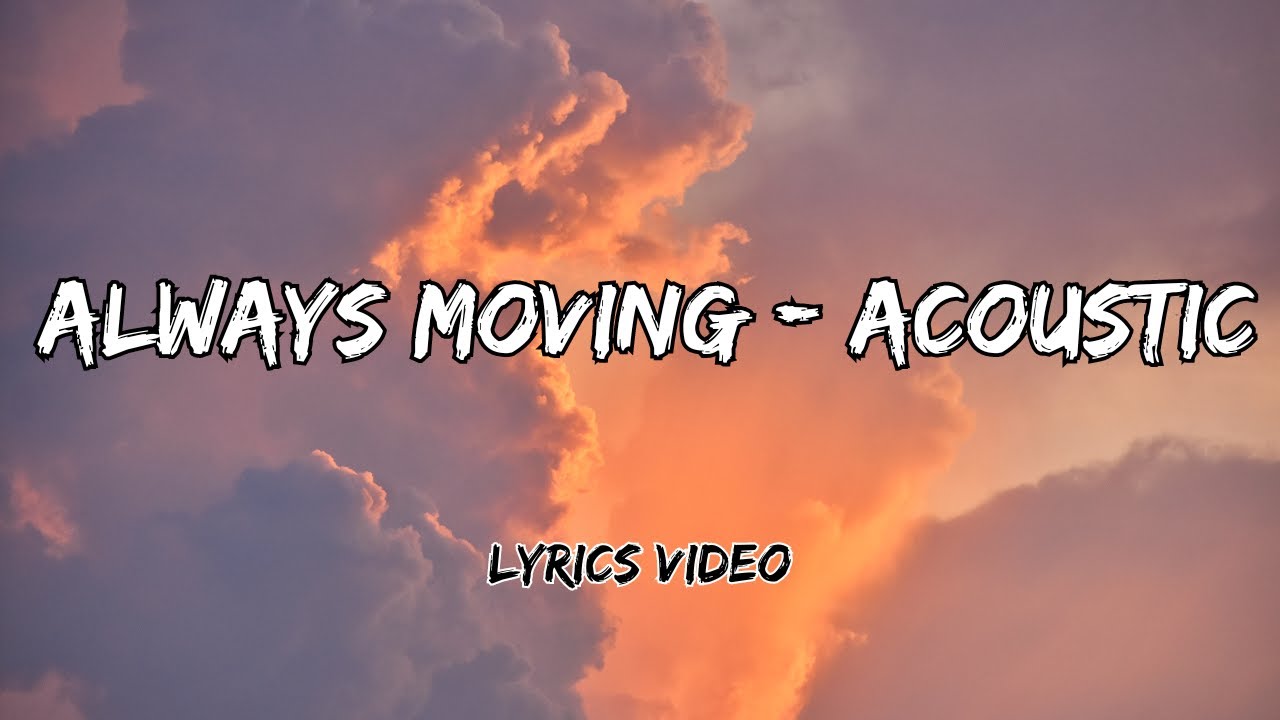 Always Moving - Video Lyrics 2024 - YouTube