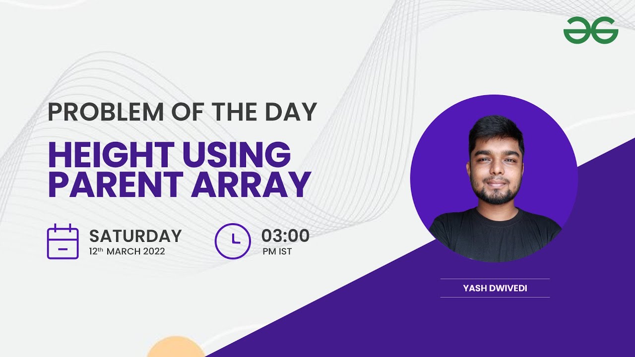 Height Using Parent Array | Problem of the Day - 11/03/2022 | Yash Dwivedi - YouTube