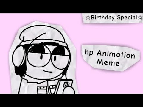 hp Animation Meme ☆Birthday Special☆ - YouTube