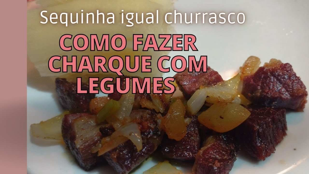 COMO FAZER CHARQUE FRITO COM LEGUMES - YouTube