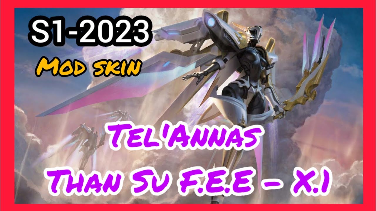 Mod Skin Tel'Annas Thần Sứ F.E.E-X1 skin SSS Mùa 1-2023 Mới nhất Sau ...