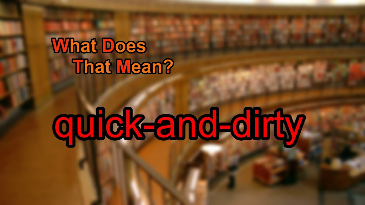 What does quick-and-dirty mean? - YouTube