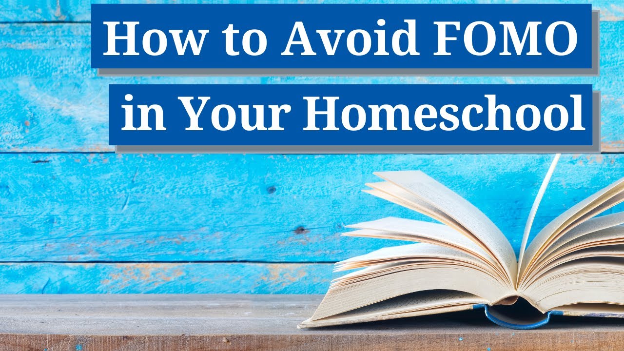 How to Avoid FOMO in Your Homeschool - YouTube