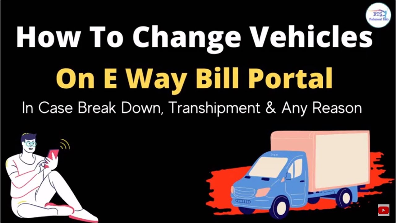 How To Change Vehicle On E Way Bill Portal How To Change Vehicle No how-to-change-vehicle-on-e-way-bill-portal-how-to-change-vehicle-no
