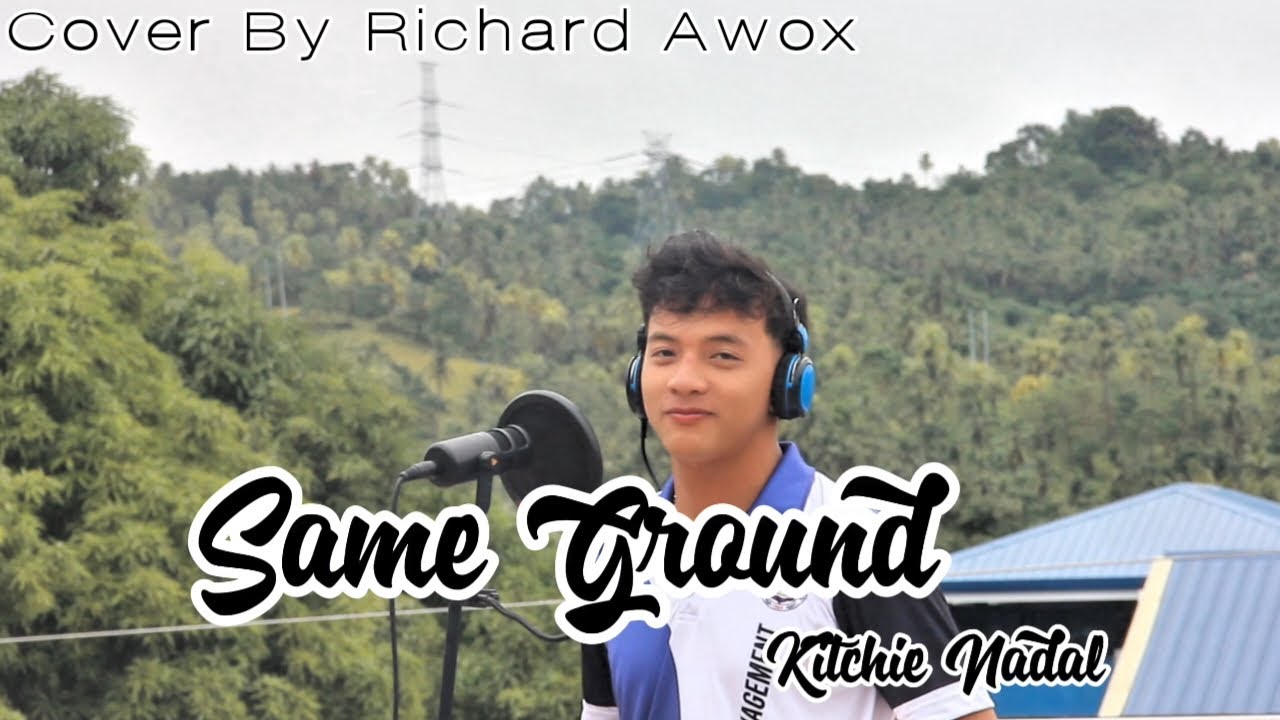 Same Ground- Kitchie Nadal(Cover By Richard Awox) - YouTube
