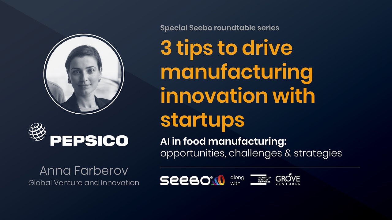 3 ways Pepsico drives food manufacturing innovation with AI startups ...