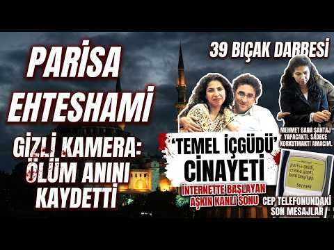 PARİSA ESTESHAMİ | TEMEL İÇGÜDÜ CİNAYETİ
