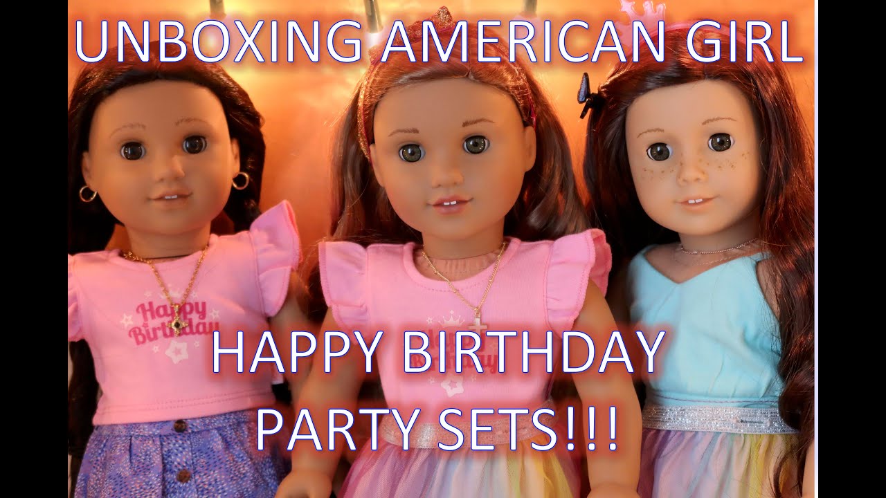 Unboxing NEW American Girl Doll Party HAUL: Happy Birthday and Rainbow ...